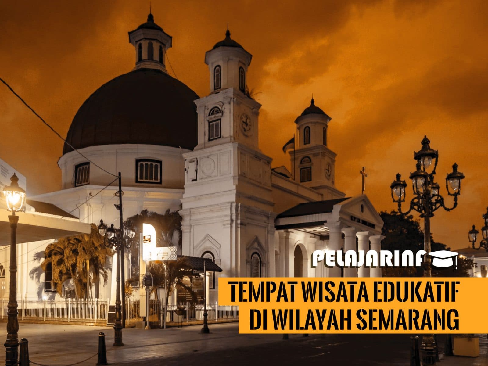 Tempat Wisata Edukatif Di Wilayah Semarang | Pelajar Info